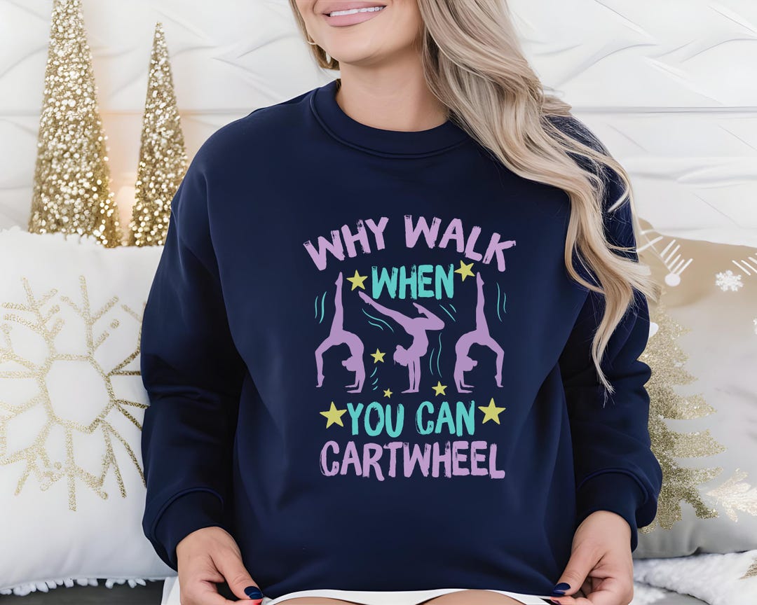 Why Walk Cartwheel Sweatshirt - Gymnastics Lover Gift - Etsy
