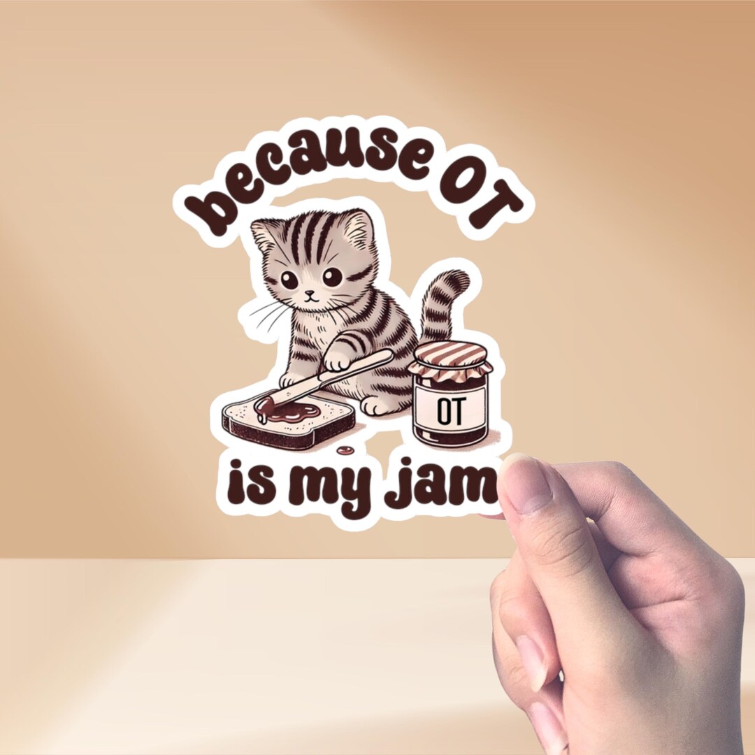 Funny Because OT is My Jam Sticker, Funny Cat Lover for Occupational ...