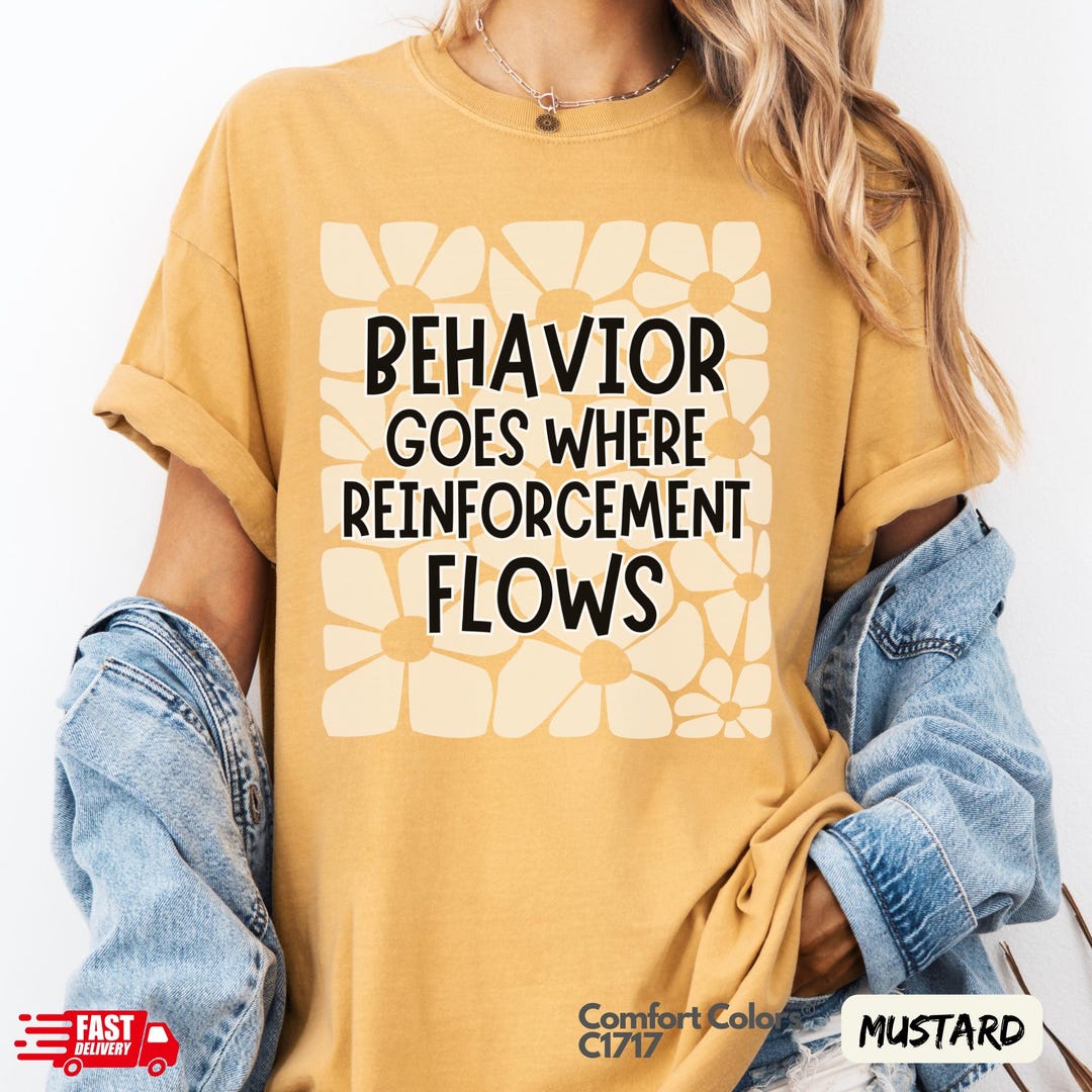 Behavior Goes Where Reinforcement Flows Comfort Colors T-shirt, BCBA ...