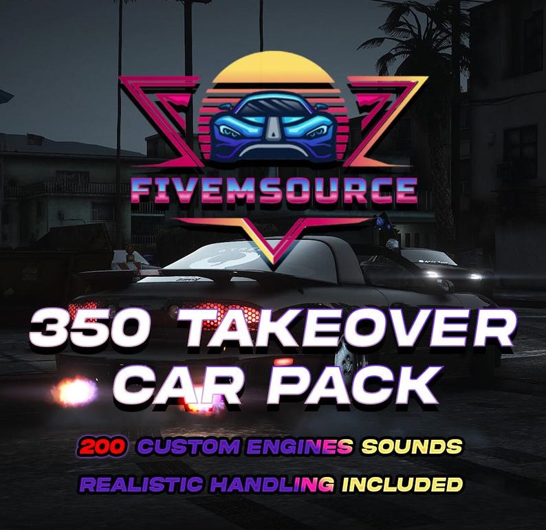 GTA V: 350 Takeover Car Pack | Fivem Ready | 200 Custom Engine Sounds ...