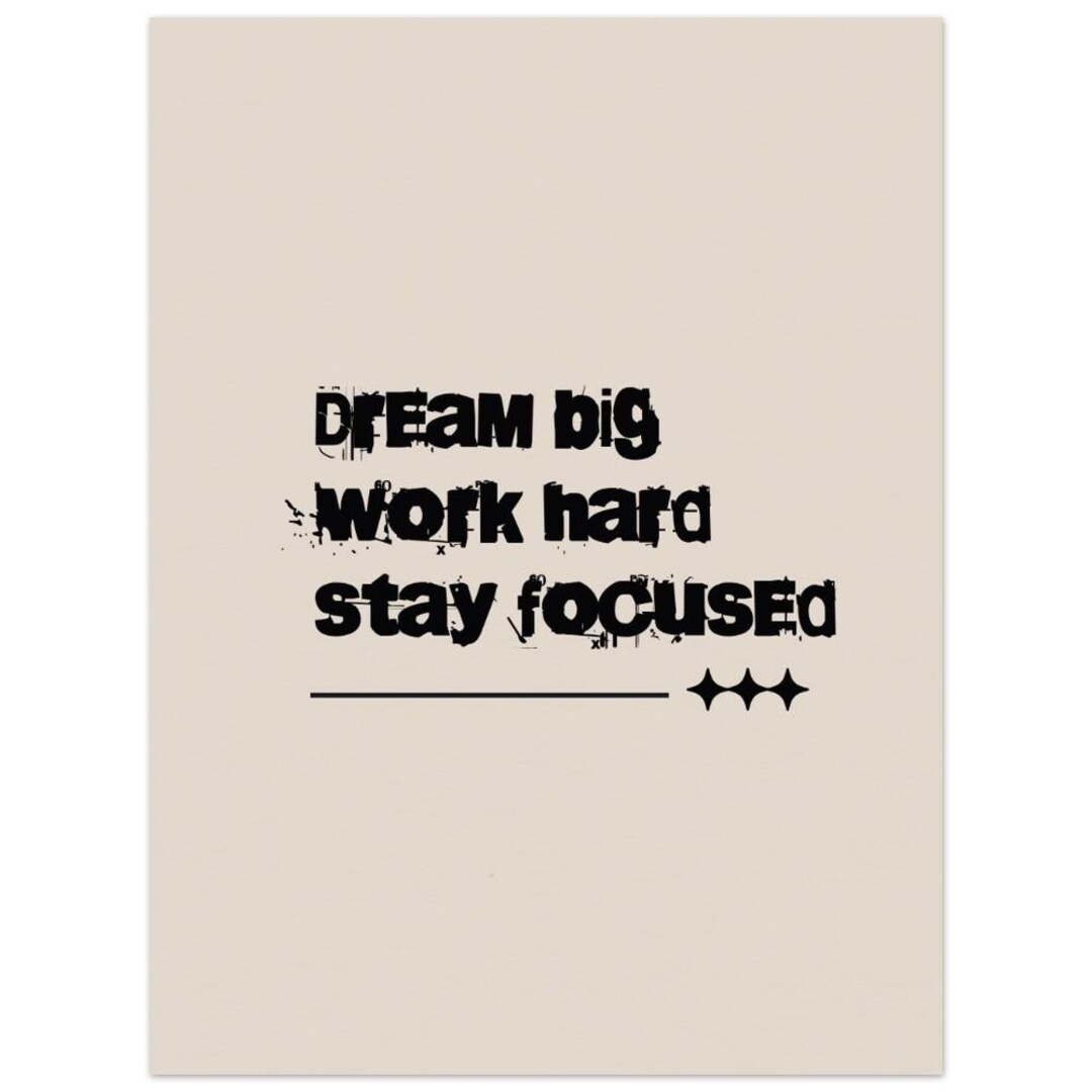 Motivational Wall Art Print Dream Big, Stay Focused, Work Hard Quote ...