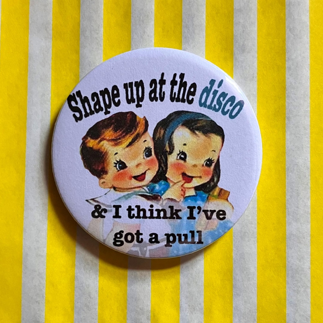 Squeeze Themed Vintage Mash-up Pin Badge Shape up at the Disco and I ...