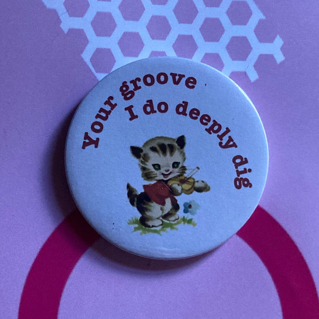 Deee-lite Themed Vintage Mash-up Pin Badge - Your Groove I Do Deeply ...