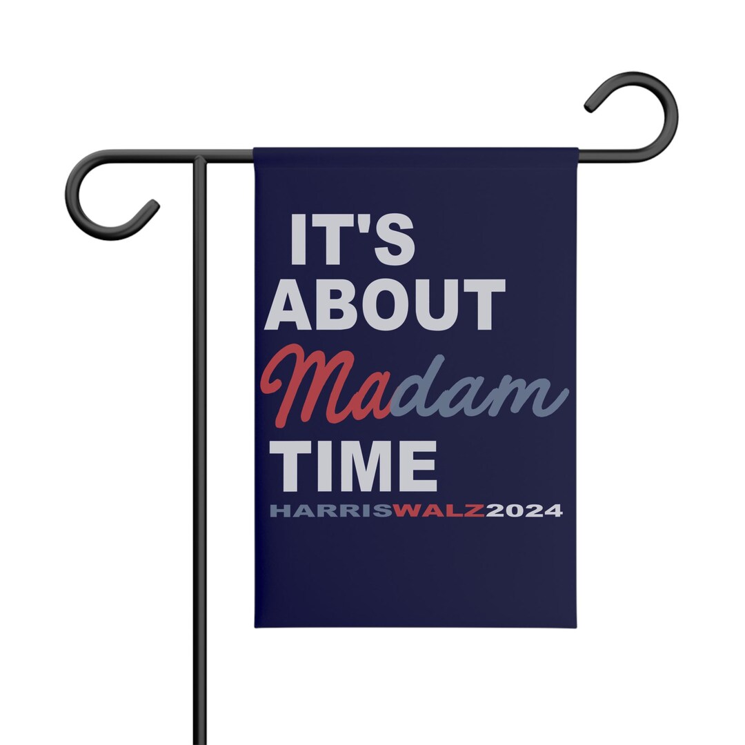 It's About Madam Time Flag, Kamala Garden Flag, Democrat Garden Flag ...