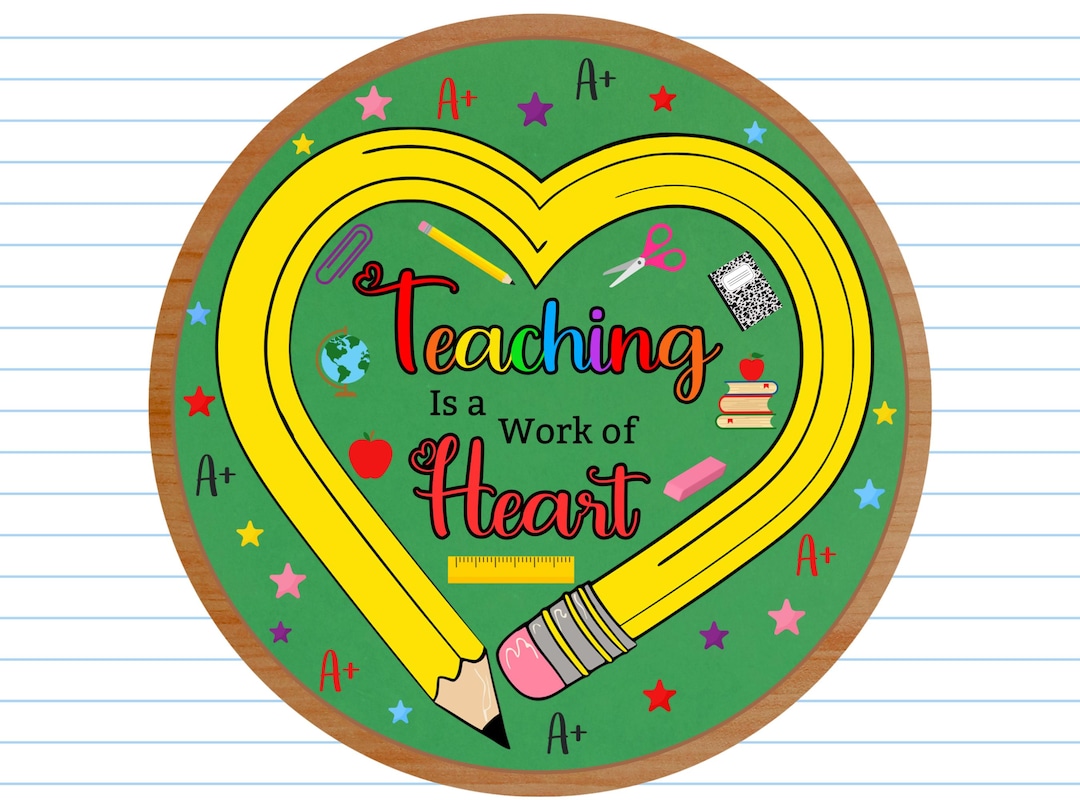 Teaching is A Work of Heart PNG for Sublimation, School Door Hanger ...