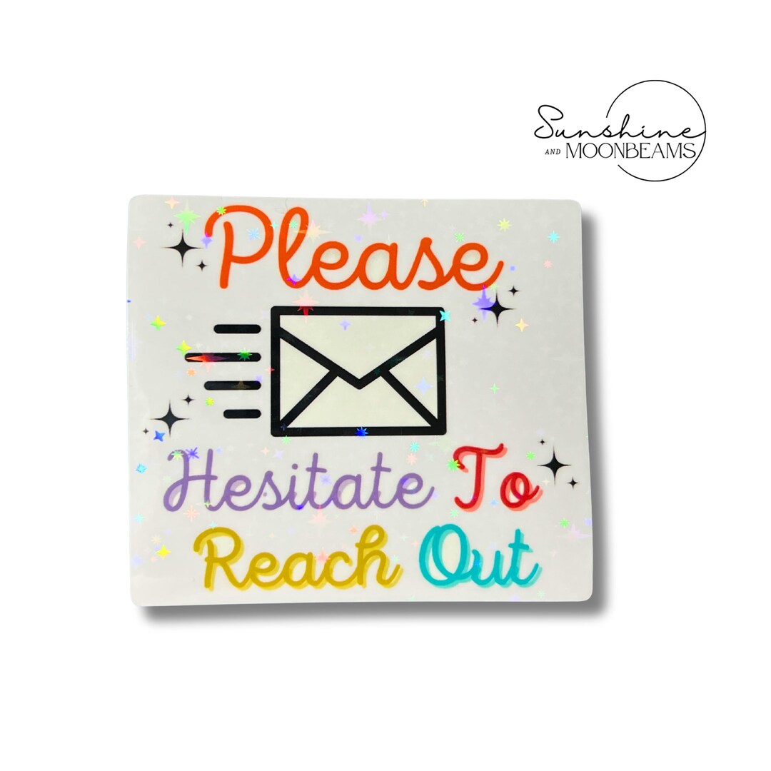 Please Hesitate to Reach Out Sticker | Waterproof - Etsy