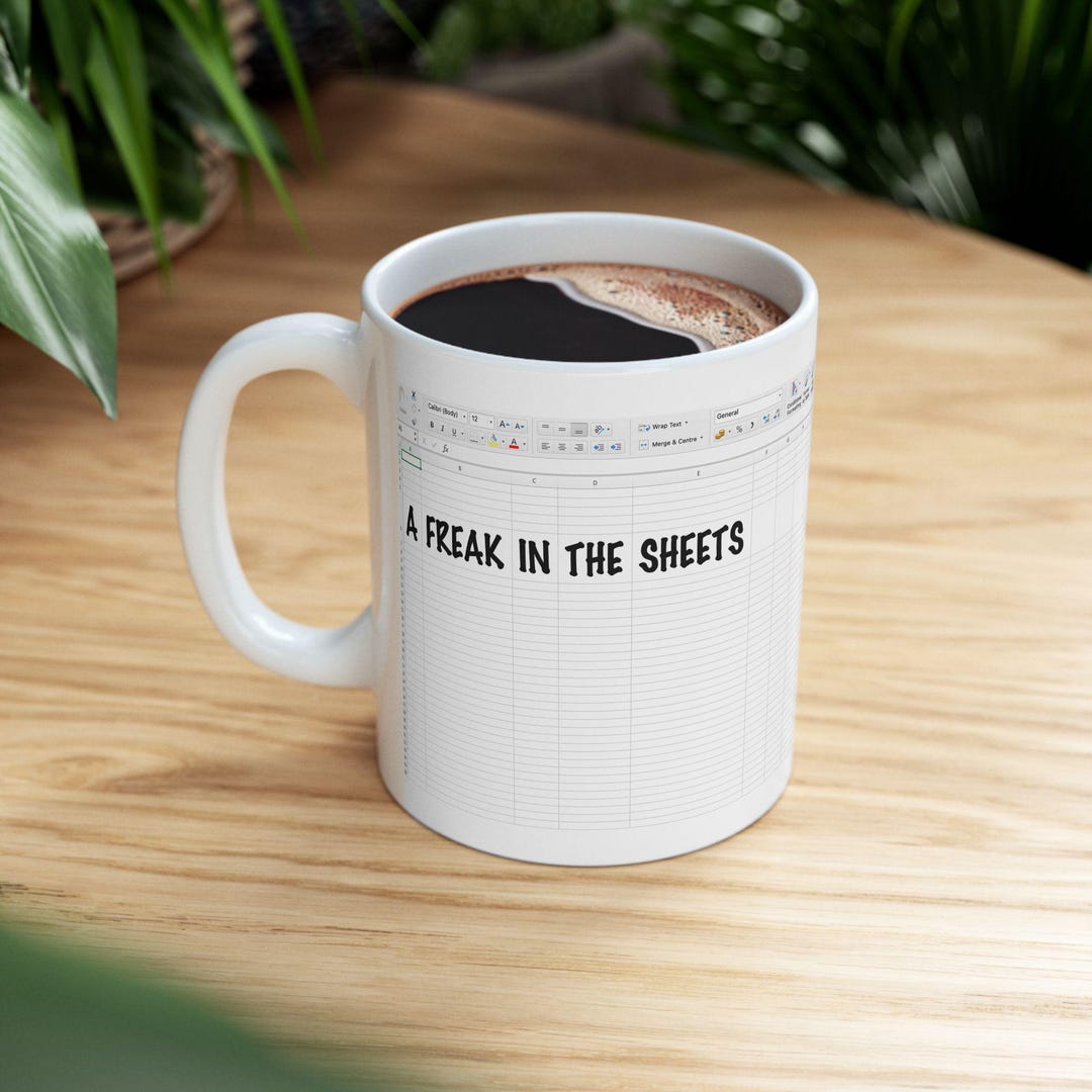 Funny Spreadsheet Mug - A Freak in the Sheets - 11oz Ceramic Coffee Cup ...