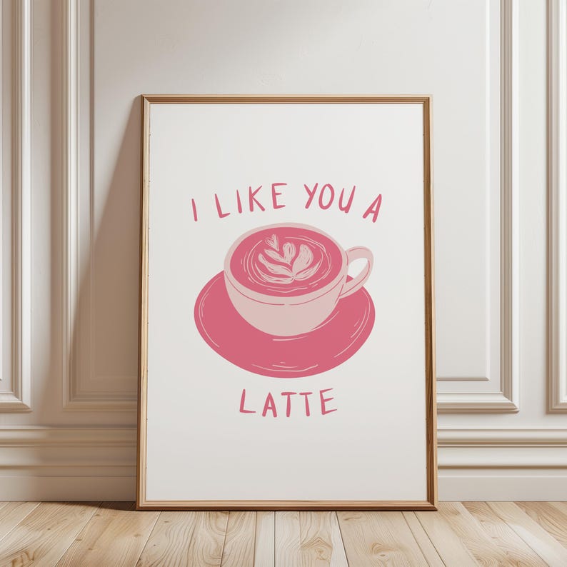 I Like You A Latte Coffee Wall Poster Printable Drink Pink Love ...