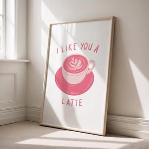 I Like You A Latte Coffee Wall Poster Printable Drink Pink Love ...