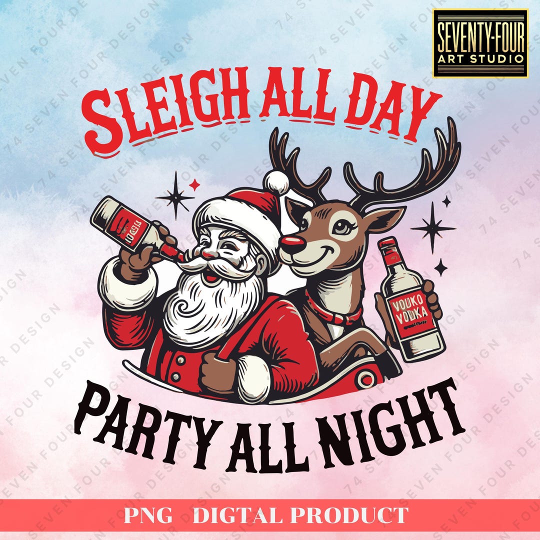 Sleigh All Day Party All Night - Santa and Reindeer Fun Christmas PNG ...