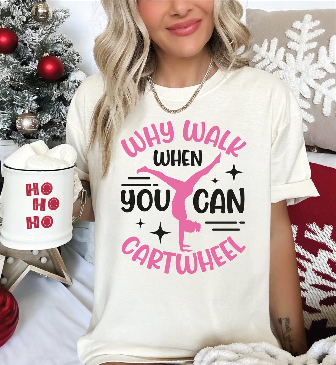 Why Walk Cartwheel Shirt, Funny Gymnastics Tee, Gymnast Gift Girl - Etsy
