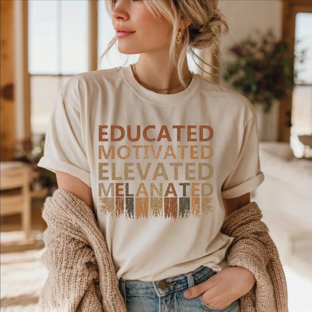 Educated Motivated Melanated Shirt, Black History Month Tee, Melanin ...