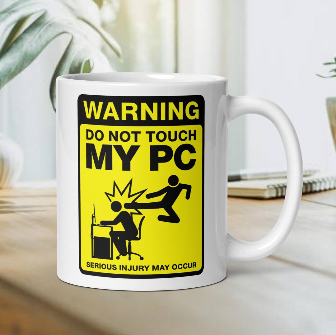 Warning, Do Not Touch My PC, Funny Office Mug, Coffee Tea, Humor ...