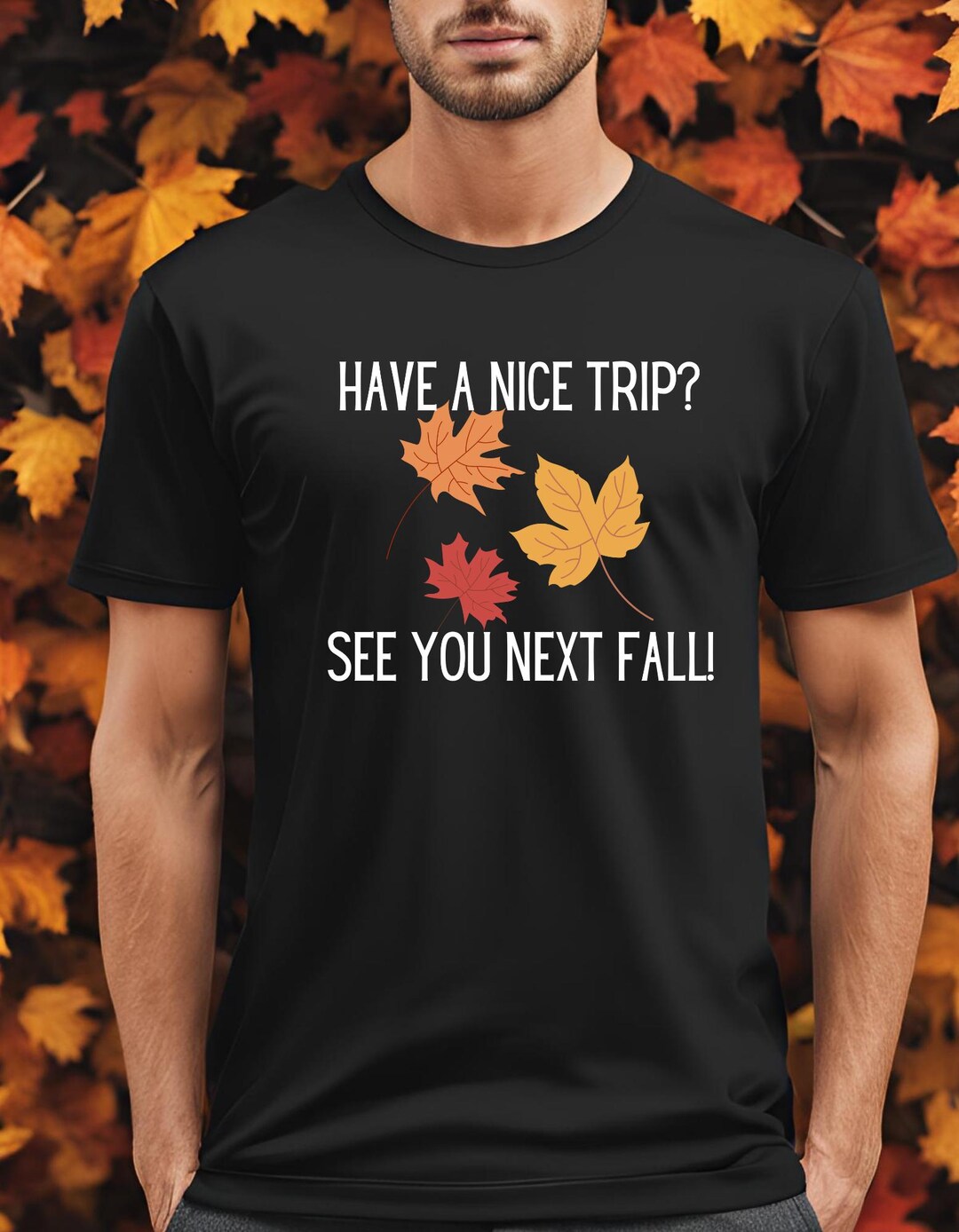 Have A Nice Trip See You Next Fall Shirt, Funny Fall Season Tee, Hello ...