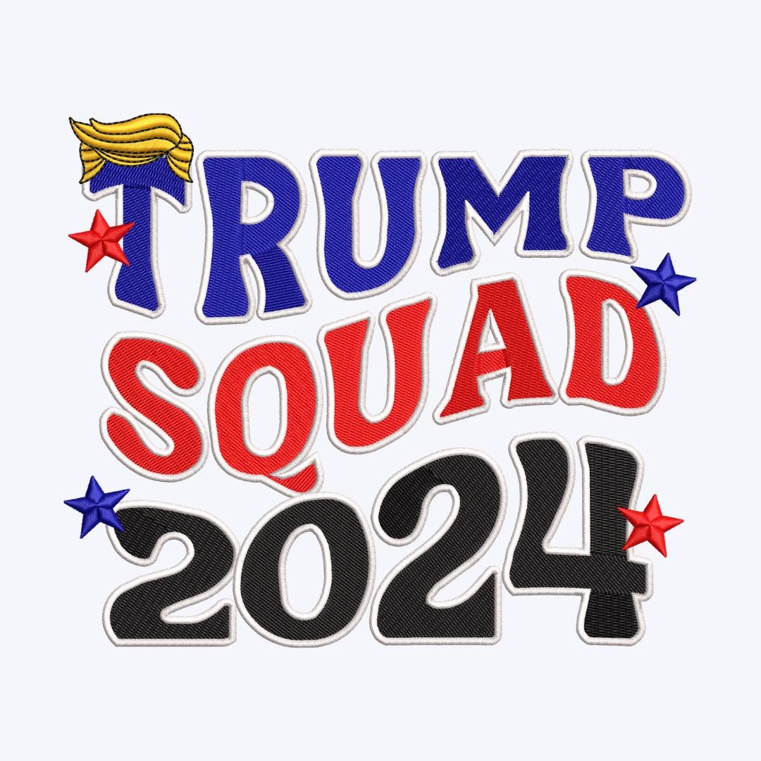 Trump Squad 2024 Embroidery Design Files - Available in All Hoop Sizes ...