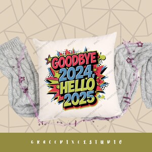 Goodbye 2024 Hello 2025 PNG T Shirt Sublimation Design for New Year ...