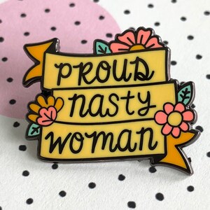 Proud Nasty Woman Floral Banner Hard Enamel Pin - Etsy