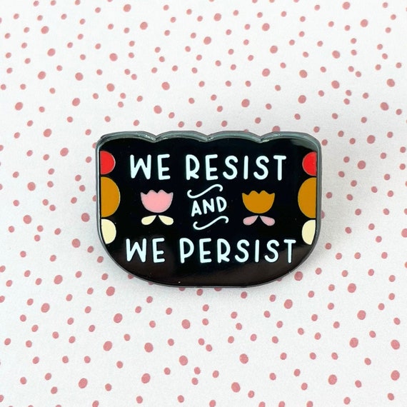 We Resist and We Persist Feminist / Social Justice / Fight for | Etsy