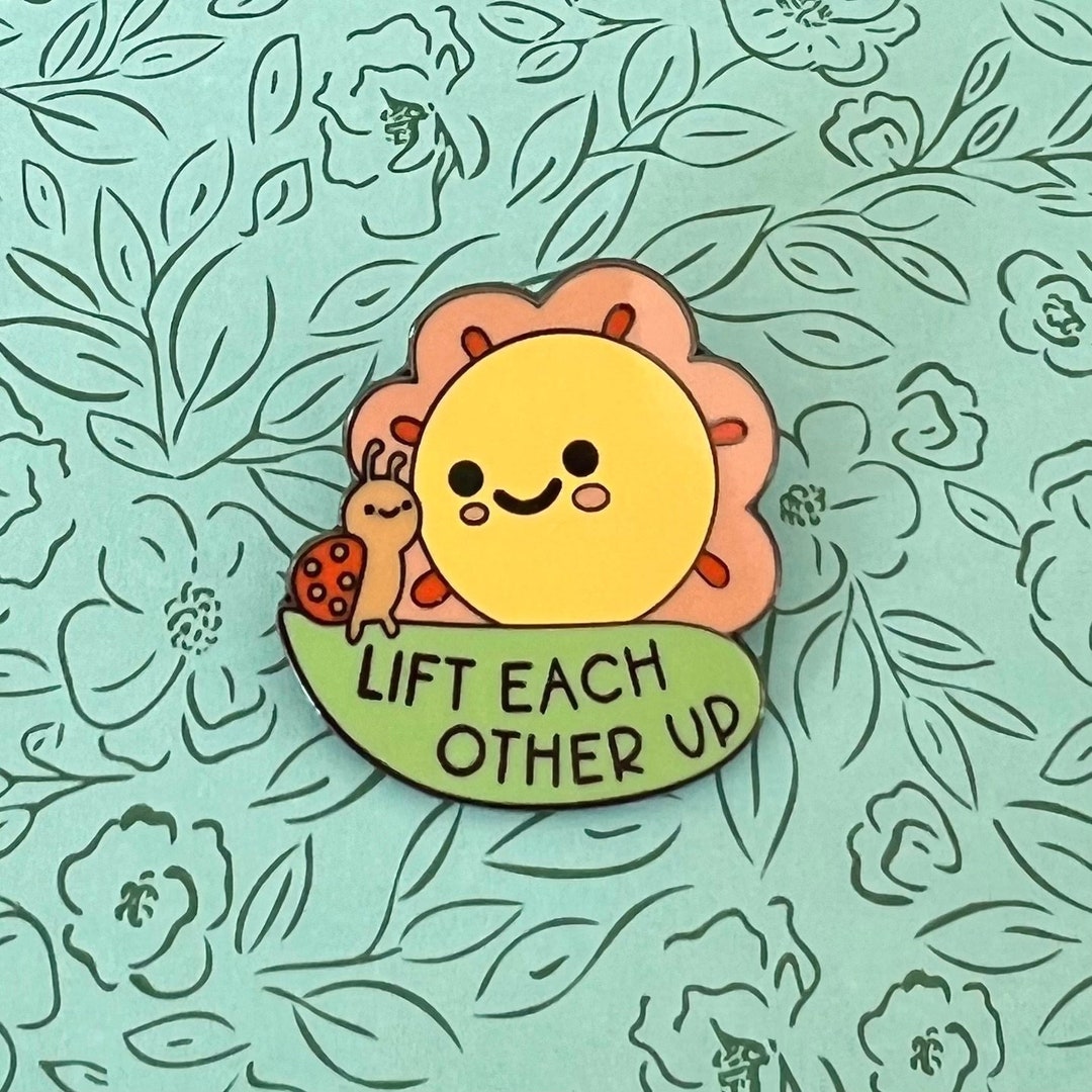 Lift Each Other up Enamel Pin Positivity, Encouragement, Support Lapel ...