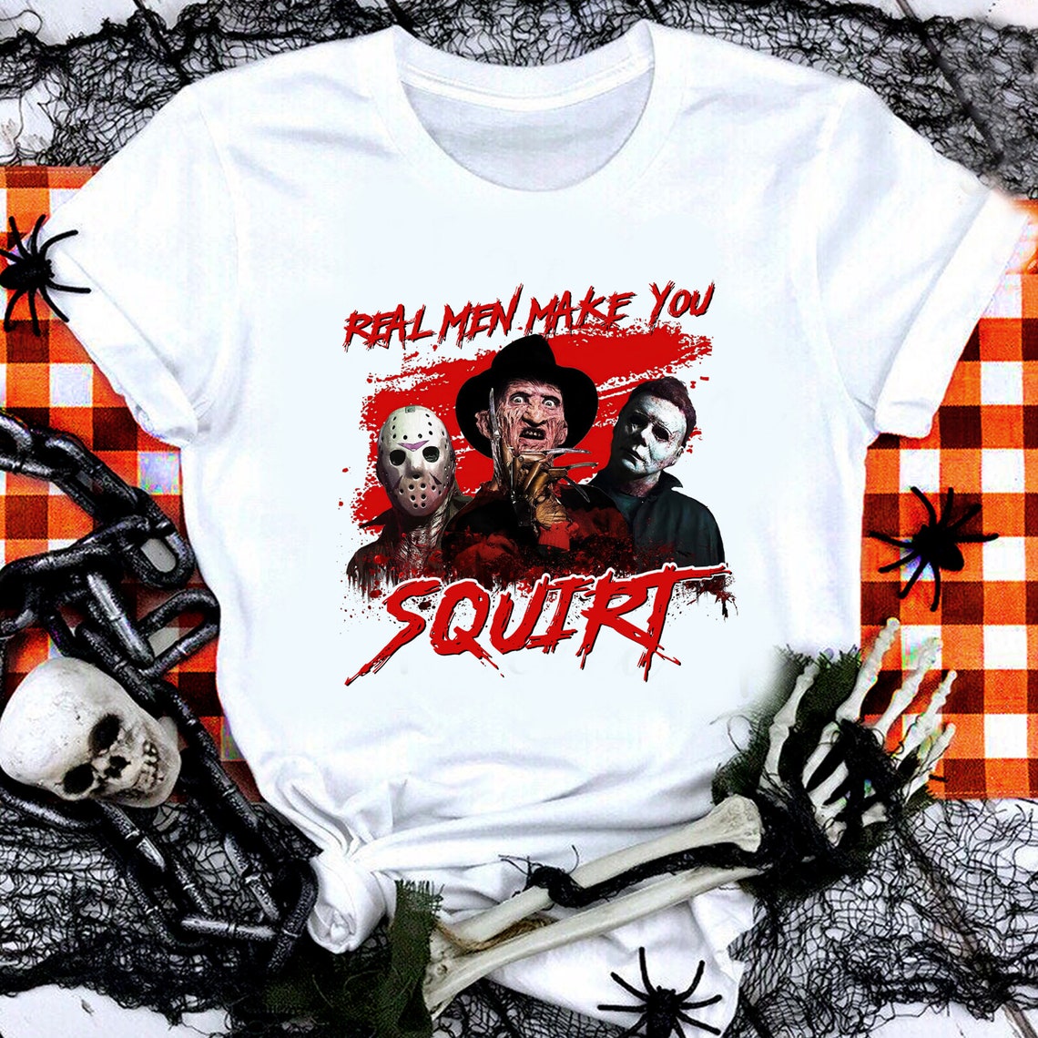 Real Man Make You Squirt T Shirt Horror Movie Serial Etsy