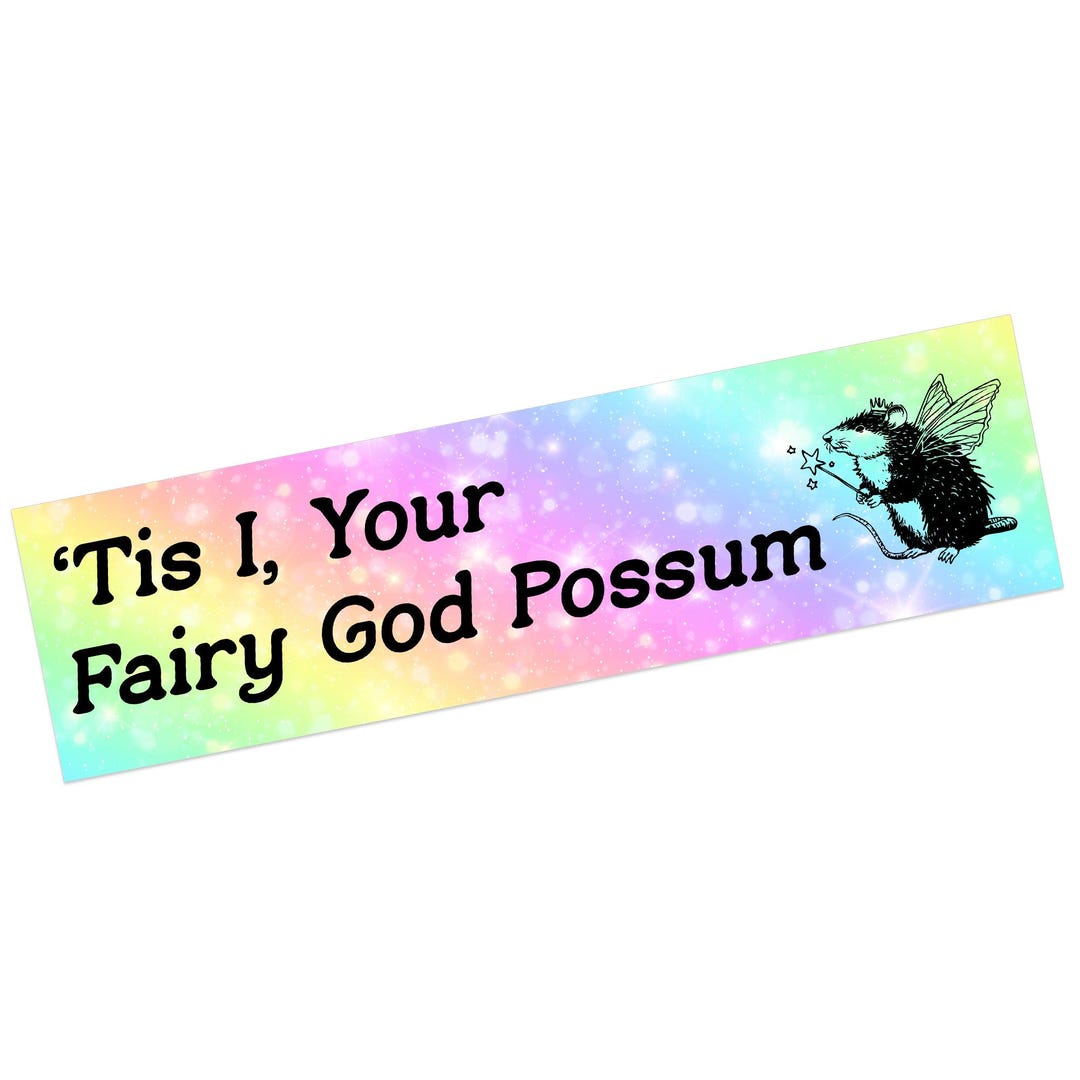 Tis I, Your Fairy God Possum, Bumper Sticker, Funny, Car Sticker ...