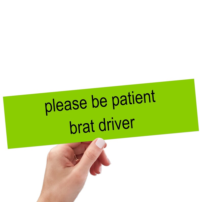 Please Be Patient, Brat Driver, Bumper Sticker, Funny, Car Sticker ...
