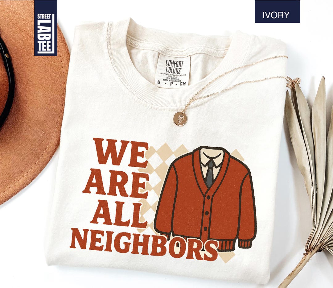We Are All Neighbors Comfort Colors T-shirt, Community Shirt, Inclusive ...