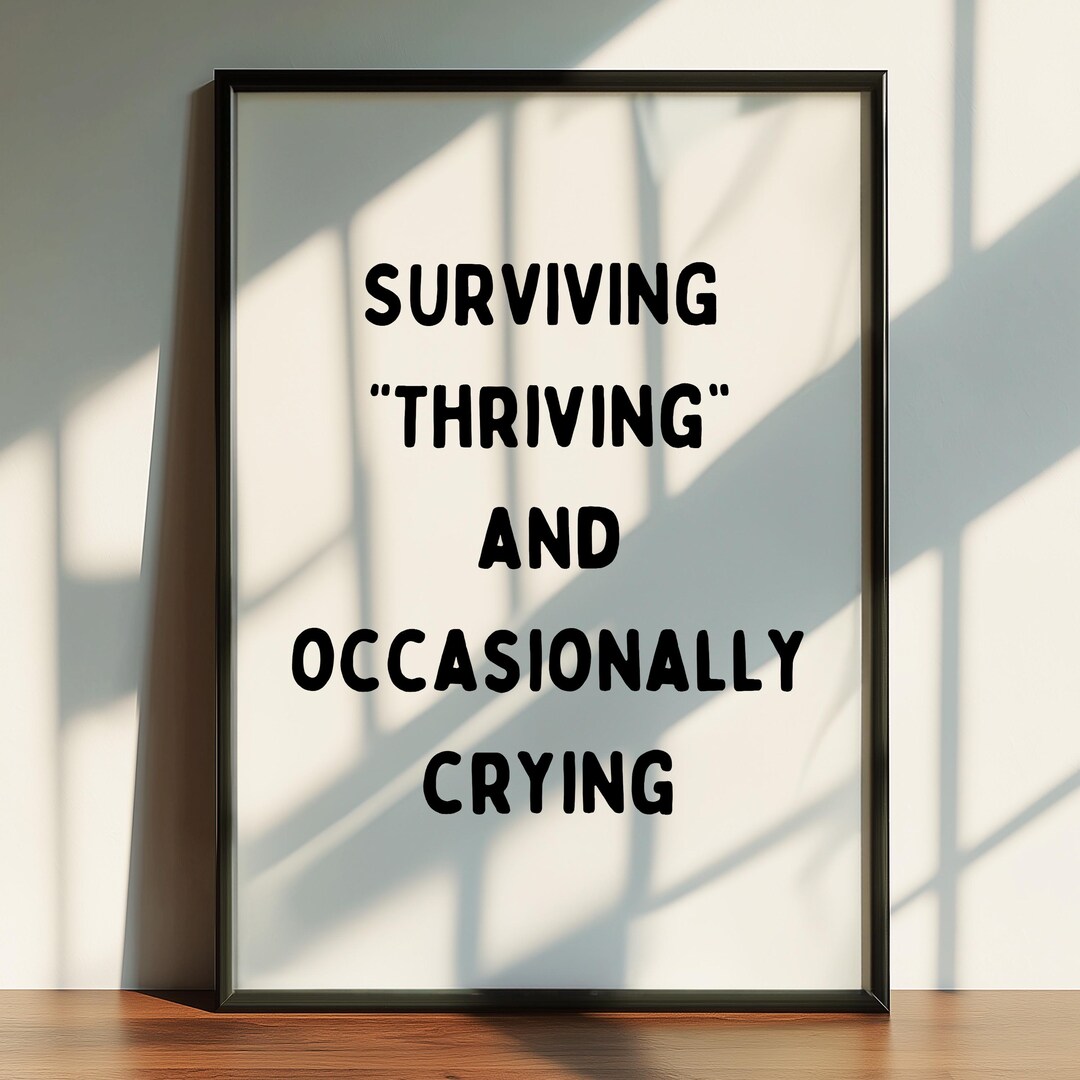 Surviving, Thriving & Crying Wall Print/wall Art/funny/quote/wall Art ...