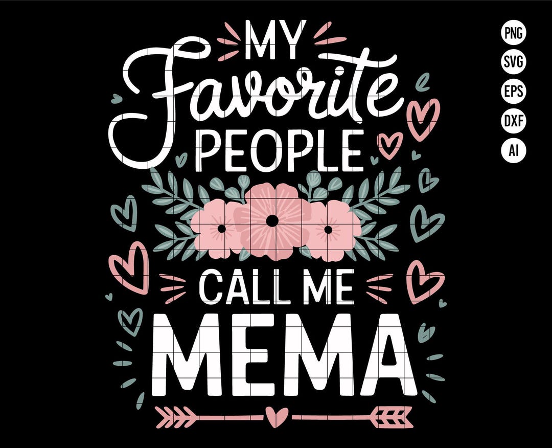My Favorite People Call Me Mema SVG PNG, Cute Family Quote Design ...