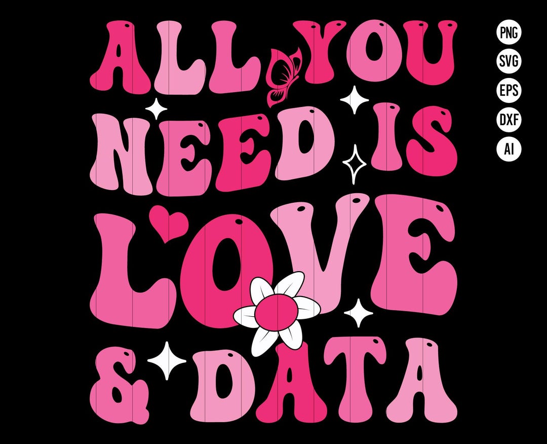 All You Need is Love and Data PNG, Valentine's Day SVG, Retro Valentine ...