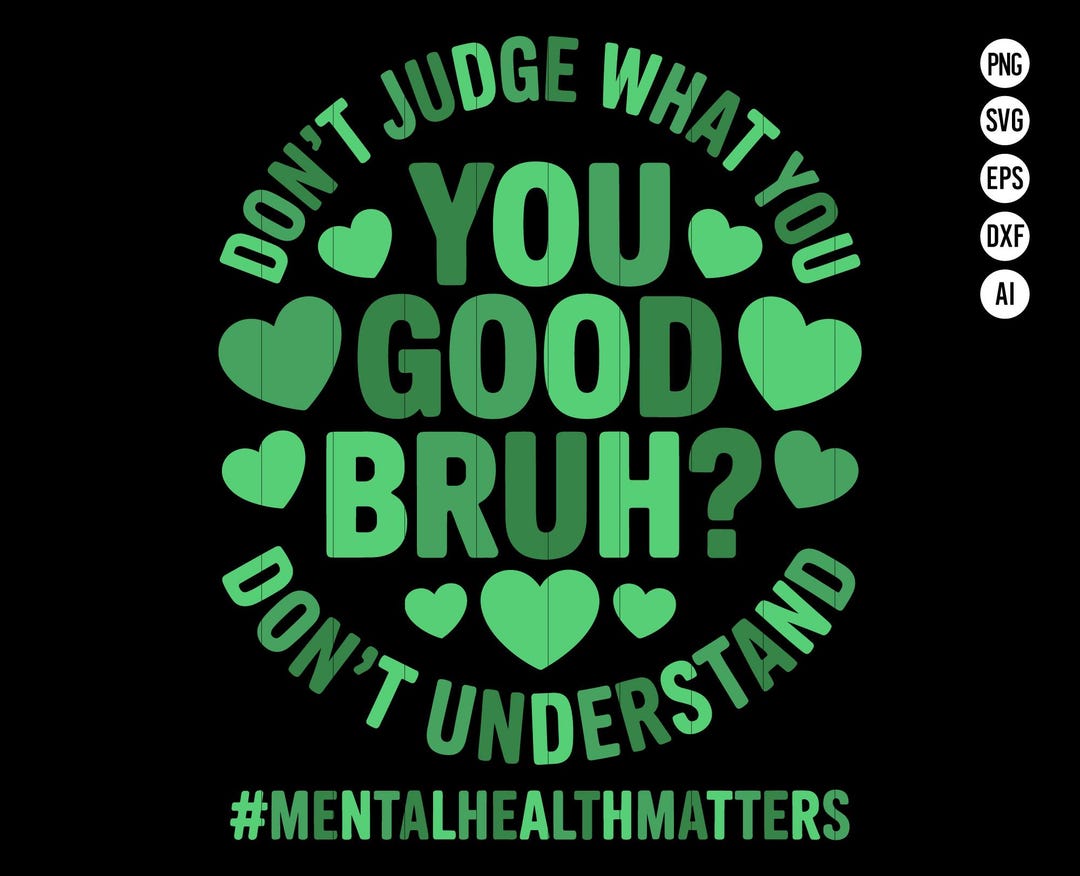 You Good Bruh PNG Mental Health Matters SVG Mental Health Awareness PNG ...