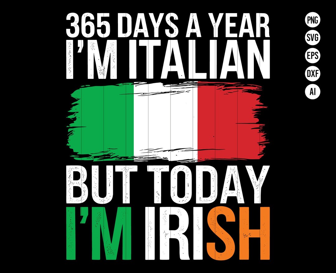 Funny St. Patrick’s Day Italian Irish PNG 365 Days Italian but Today ...