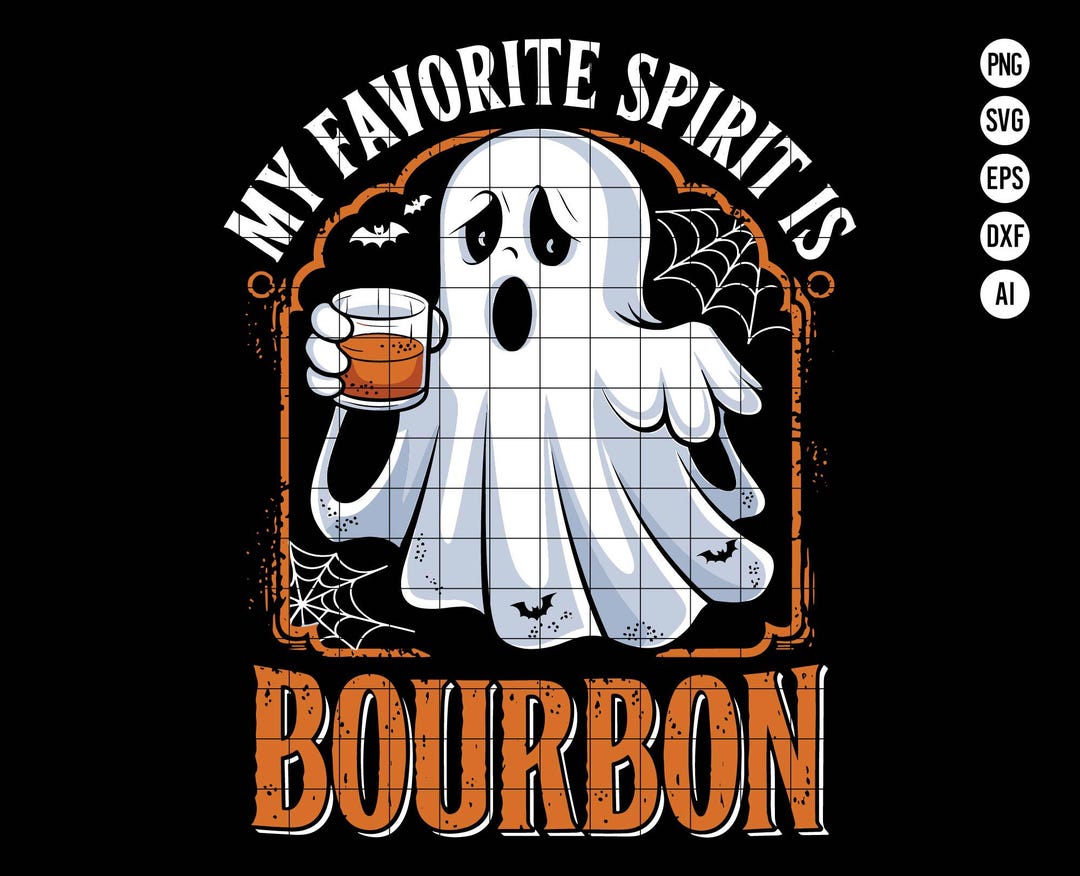 My Favorite Spirit is Bourbon SVG, Funny Halloween Ghost Digital Download, Adult Halloween PNG ...