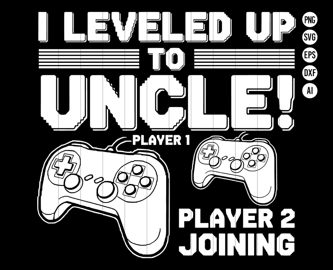 I Leveled up to Uncle SVG PNG Gamer Controller Clipart Digital Design ...