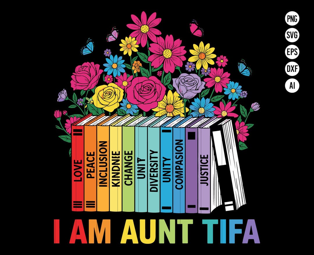 I Am Aunt Tifa SVG PNG Book Stack SVG Equality Love Peace Diversity ...