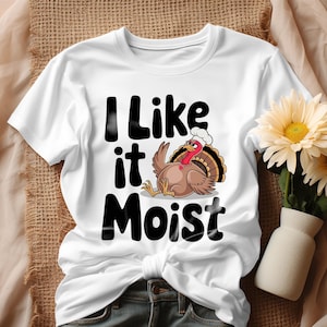 I Like It Moist SVG PNG, Humorous Thanksgiving Design, Turkey Dinner ...