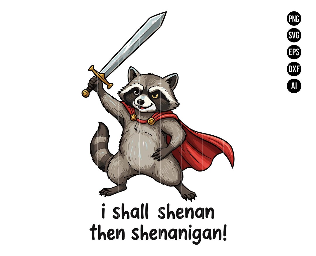 I Shall Shenan Then Shenanigan SVG PNG Funny Raccoon Warrior SVG Humor ...