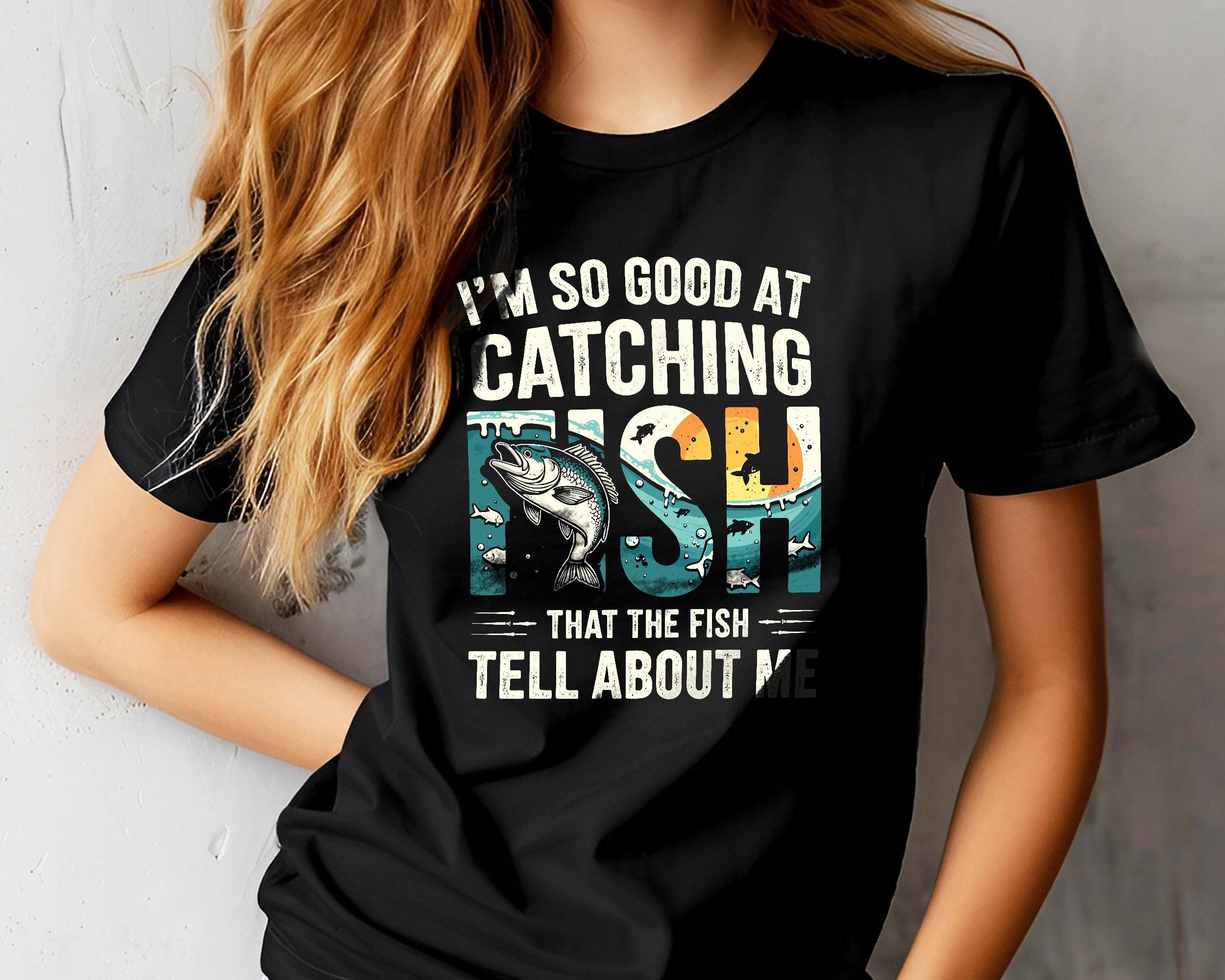 I'm so Good at Catching Fish SVG PNG, Funny Fisherman Quote SVG ...