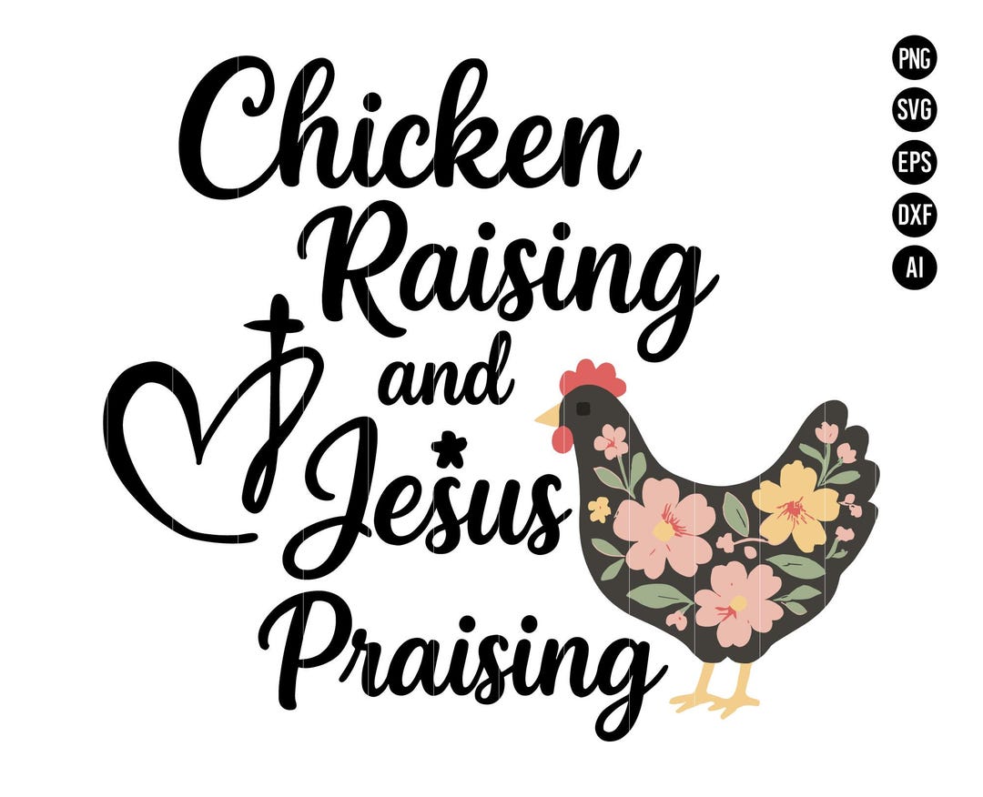 Chicken Raising and Jesus Praising PNG Chicken Raising Jesus Praising ...