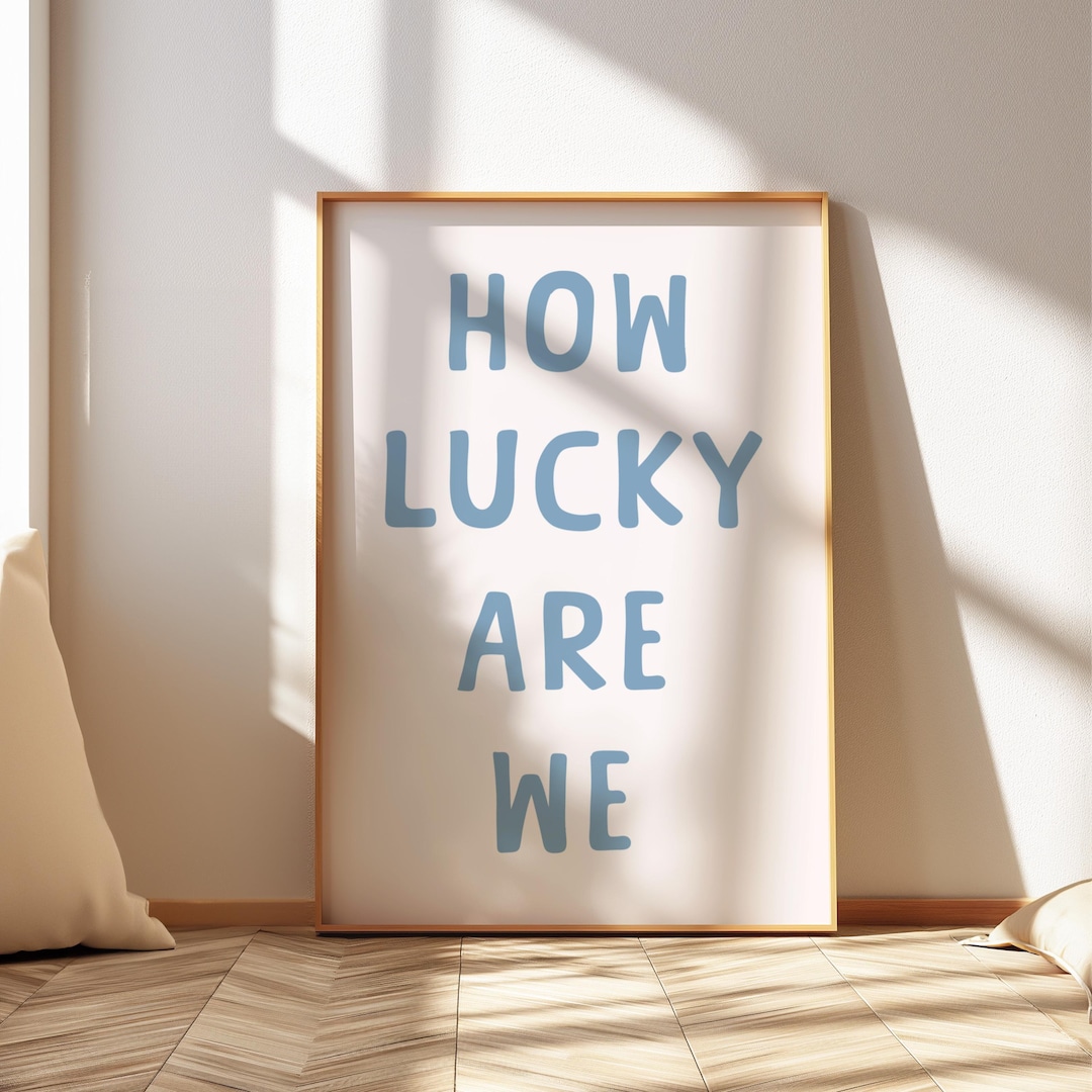 How Lucky Are We Poster - Light Blue Wall Art - Affirmations Quote ...