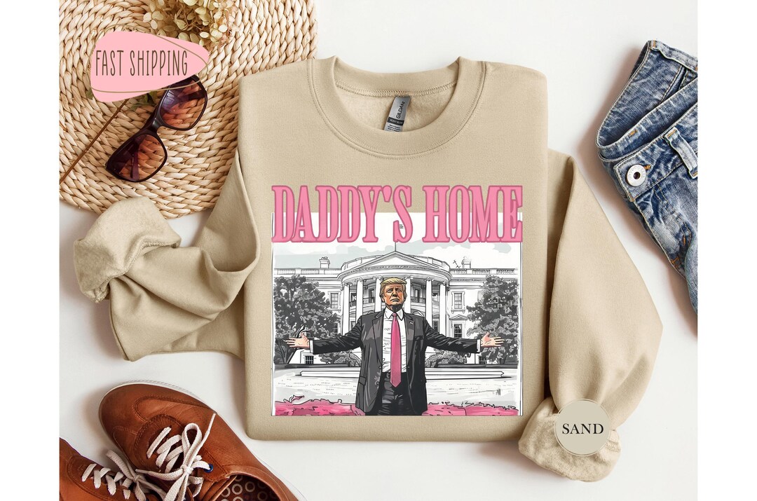 Daddy's Home Sweater, Trump 2024 Hoodie, Republican Gift, Funny Trump ...