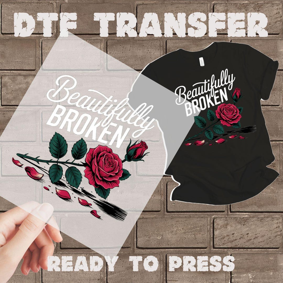 Beautifully Broken DTF Transfer: Rose Floral Heat Transfer for Shirts ...