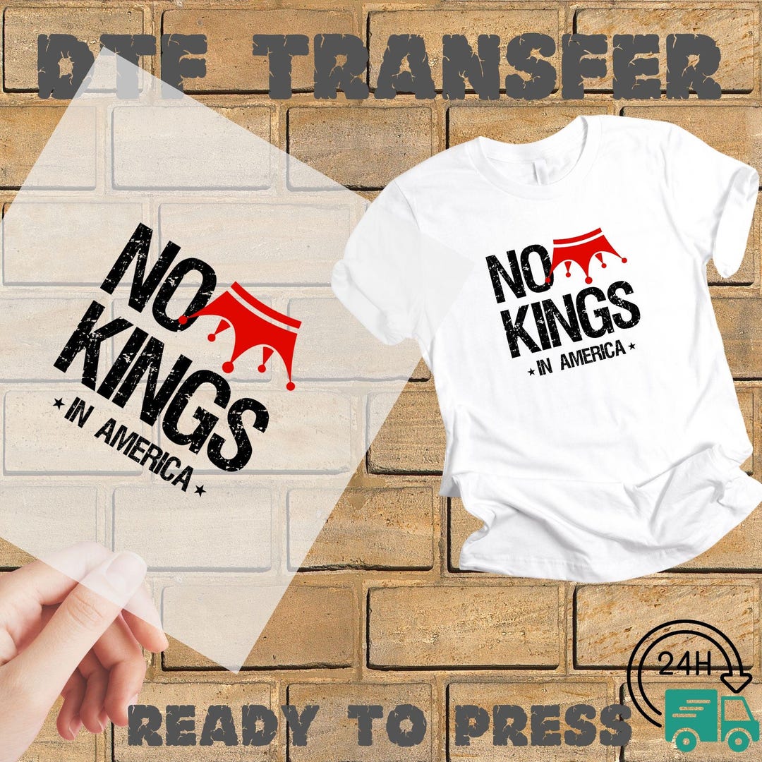NO KINGS Dtf Transfer, Heat Transfer, Democracy Not Monarchy Shirt No Kings, Ready to Press ...