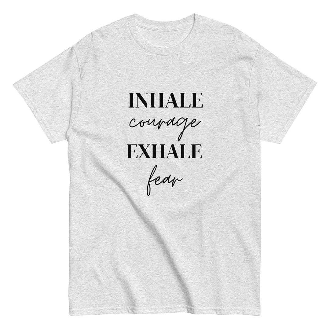 Inhale COURAGE Exhale Fear Unisex Classic Tee - Etsy