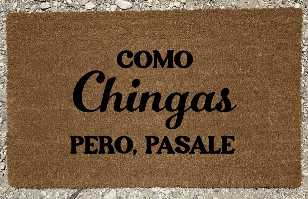 Como Chingas Pero Pasale, Mexican Doormat, Spanish Doormat, Funny Coir ...