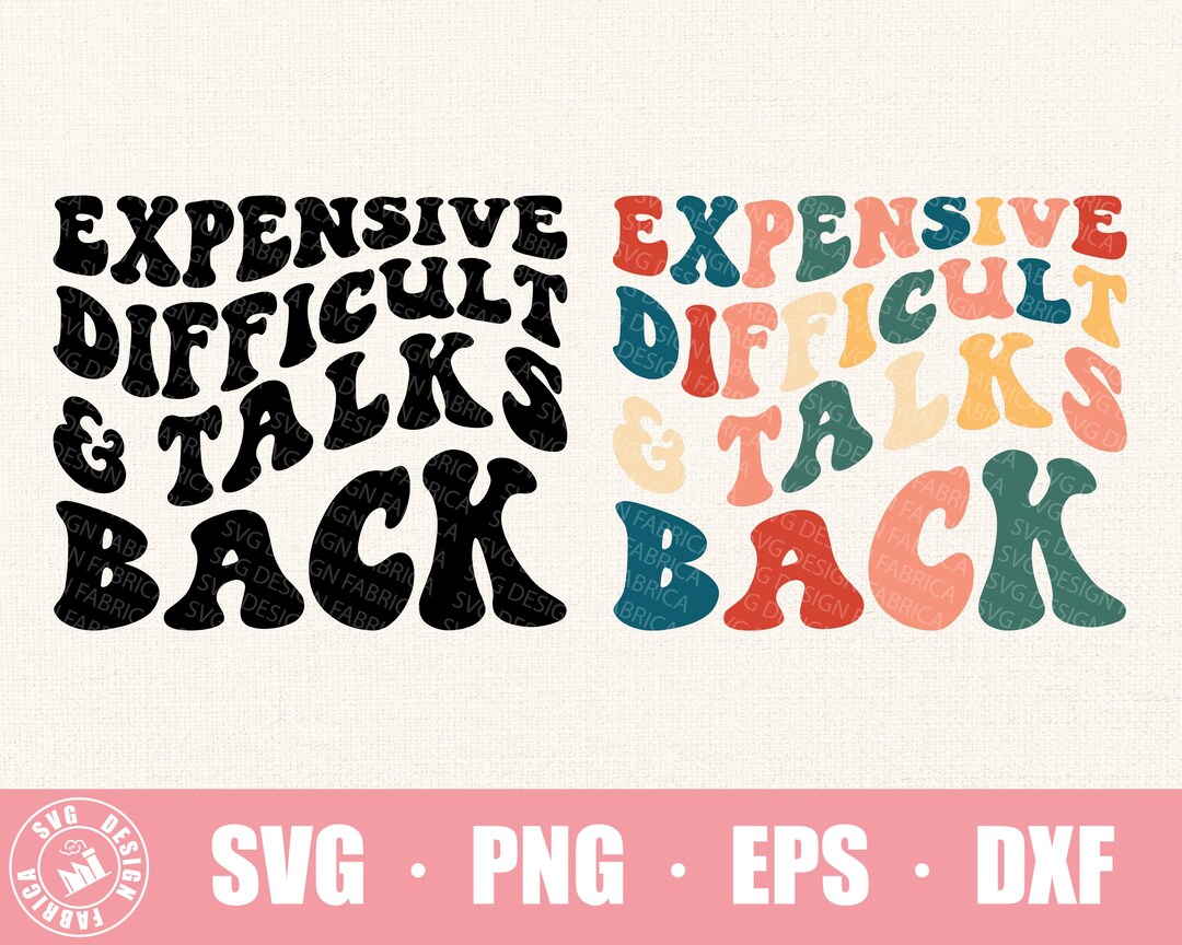Expensive Difficult and Talks Back SVG / Expensive Difficult and Talk ...