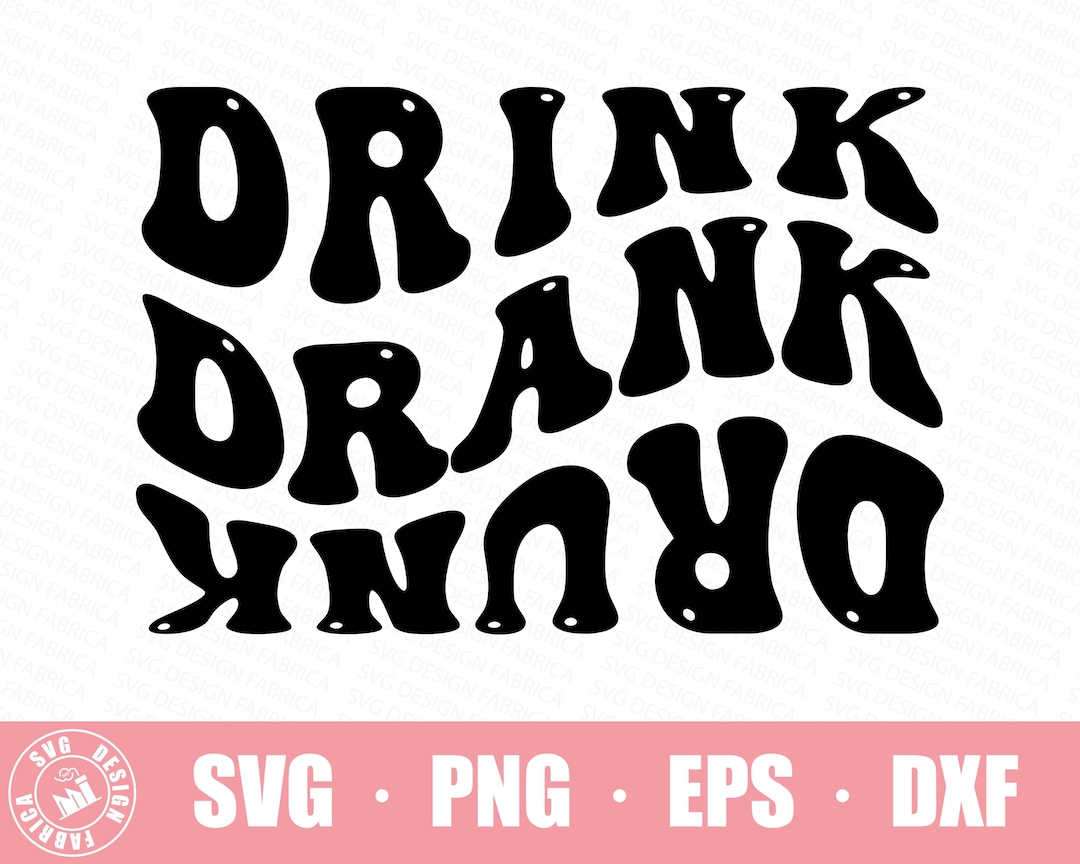 Drink Drank Drunk Svg / Wavy Stacked Tipsy Alcohol Svg / Funny Drinking ...