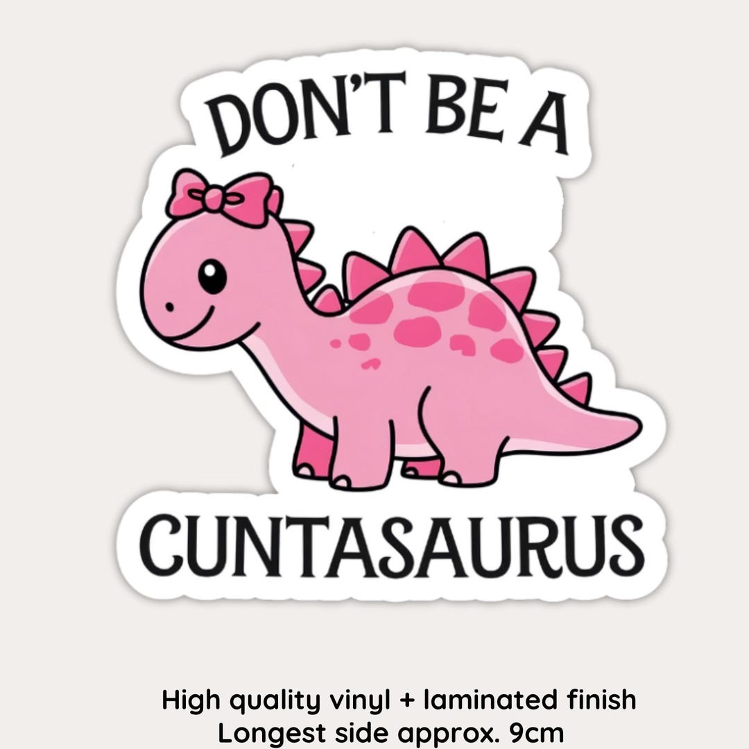 Vinyl Laminated Sticker Waterproof Decal – Funny Dinosaur Sticker Don’t ...