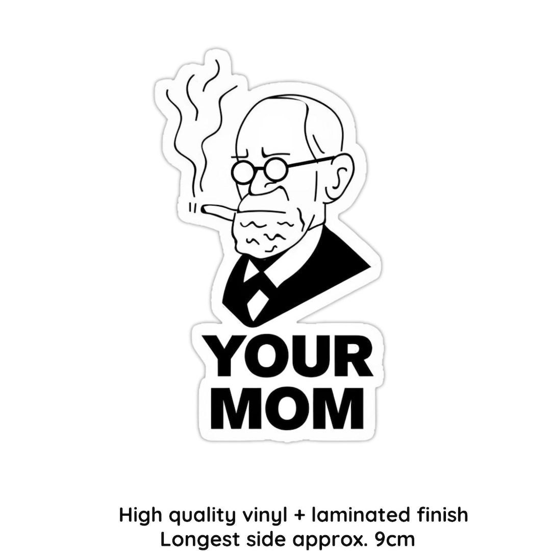 Vinyl Laminated Sticker Waterproof Decal – Your Mom Sigmund Freud ...