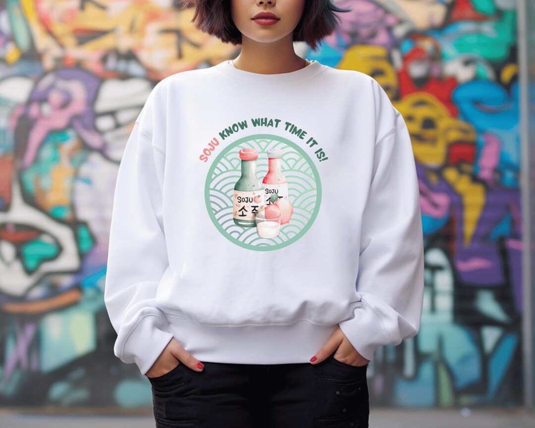 Soju Know What Time It is Shirt, Soju Sweatshirt, Korean Hoodie, I Love ...